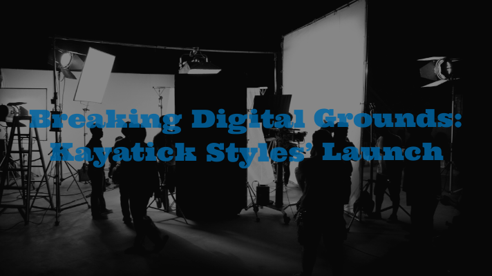 Breaking Digital Grounds: Kayatick Styles' Launch – Kayatick Styles